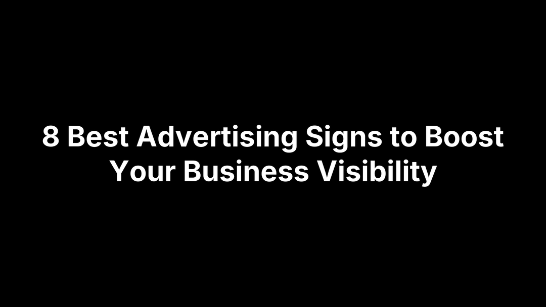 8 Best Advertising Signs to Boost Your Business Visibility – Safety Decals