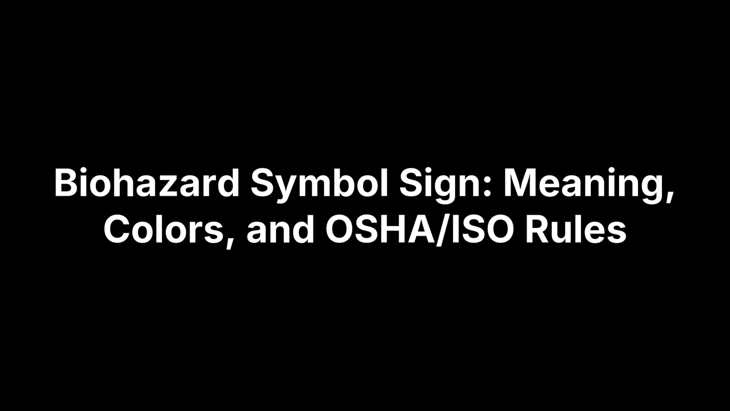 Biohazard Symbol Sign: Meaning, Colors, and OSHA/ISO Rules – Safety Decals