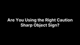Are You Using the Right Caution Sharp Object Sign? – Safety Decals
