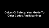 Colors Of Safety: Your Guide To Color Codes And Meanings – Safety Decals
