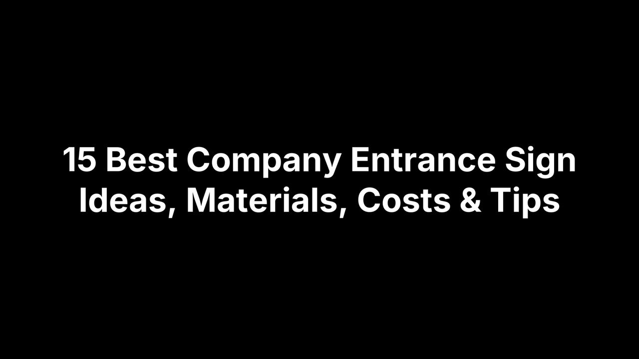 15 Best Company Entrance Sign Ideas, Materials, Costs & Tips – Safety ...