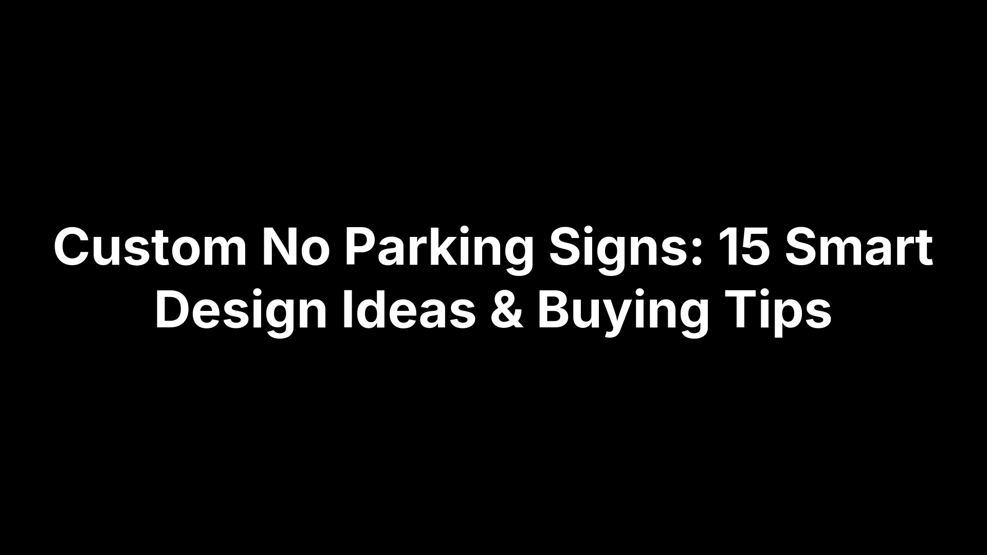 Custom No Parking Signs: 15 Smart Design Ideas & Buying Tips – Safety ...