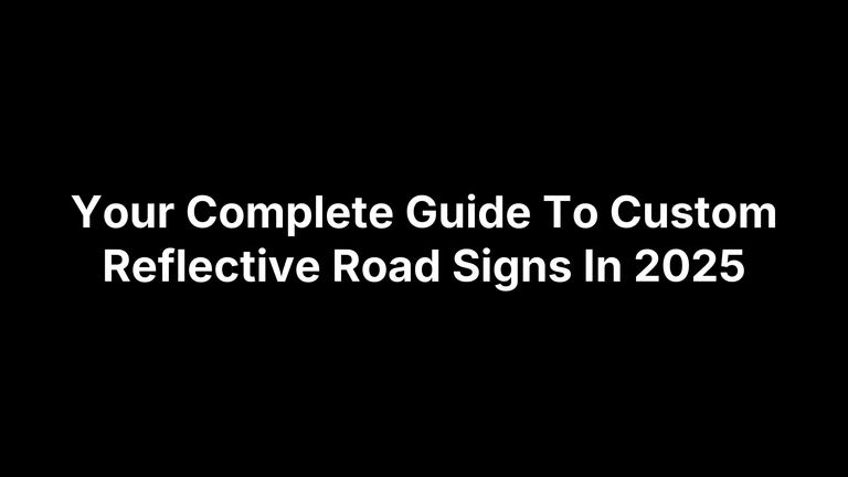 Your Complete Guide To Custom Reflective Road Signs In 2025 – Safety Decals