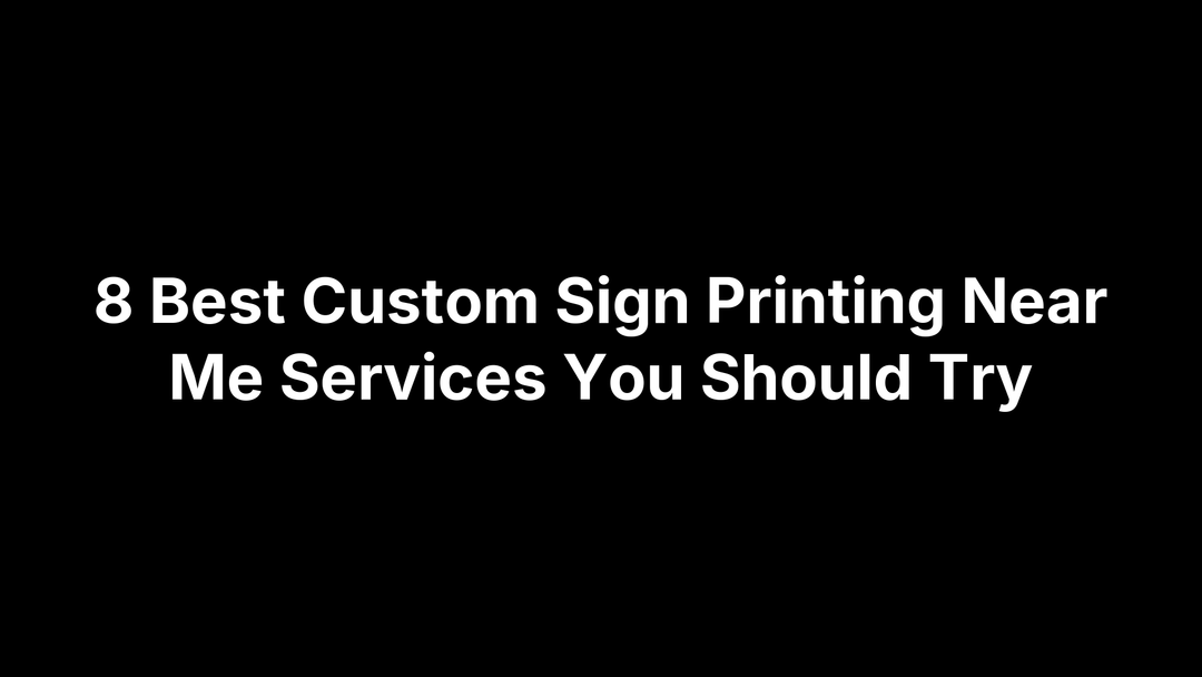 8 Best Custom Sign Printing Near Me Services You Should Try – Safety Decals