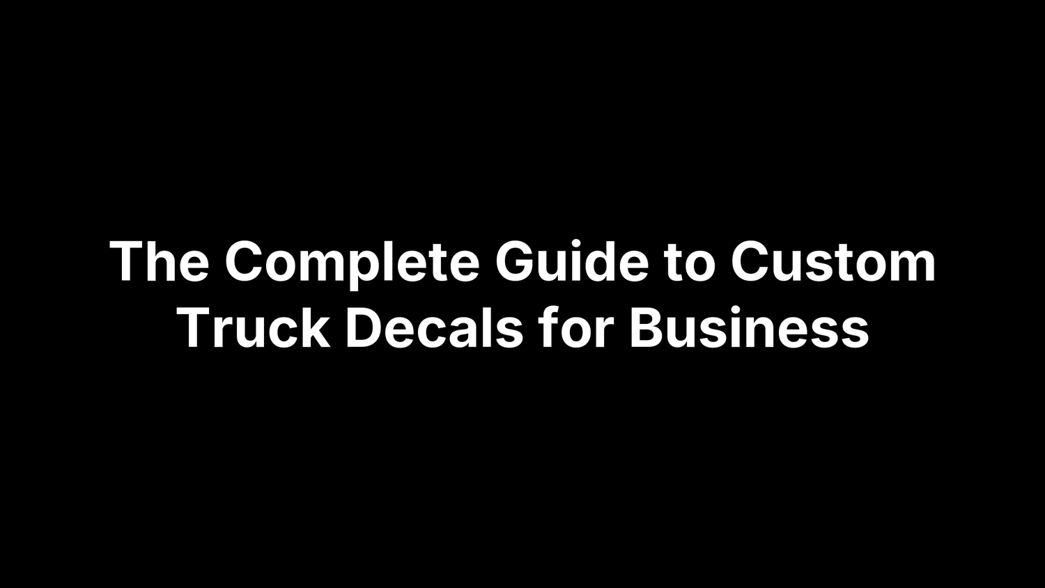 The Complete Guide to Custom Truck Decals for Business – Safety Decals
