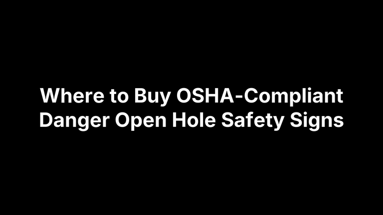 Where to Buy OSHA-Compliant Danger Open Hole Safety Signs – Safety Decals