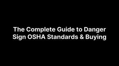 The Complete Guide to Danger Sign OSHA Standards & Buying – Safety Decals
