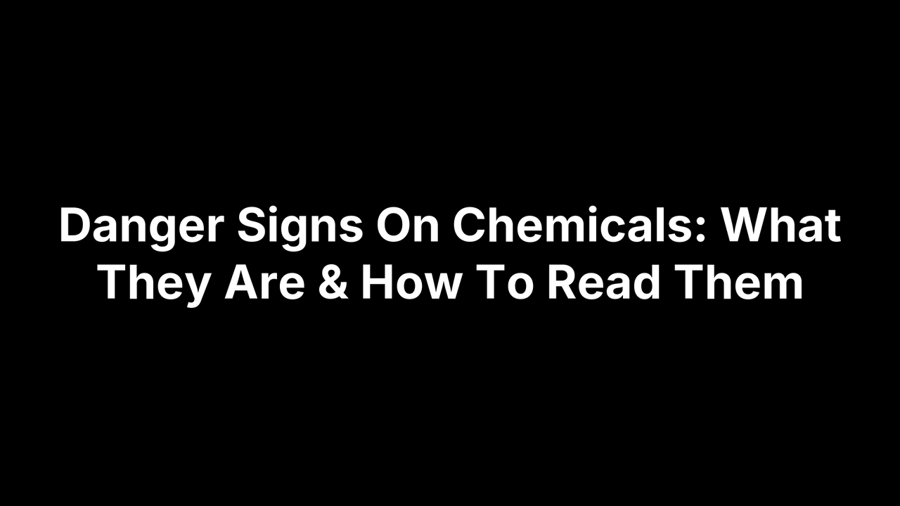 Danger Signs On Chemicals: What They Are & How To Read Them – Safety Decals