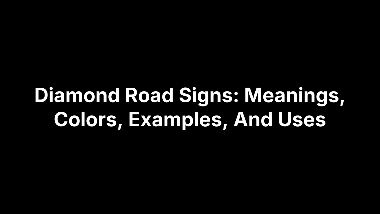 Diamond Road Signs: Meanings, Colors, Examples, And Uses – Safety Decals
