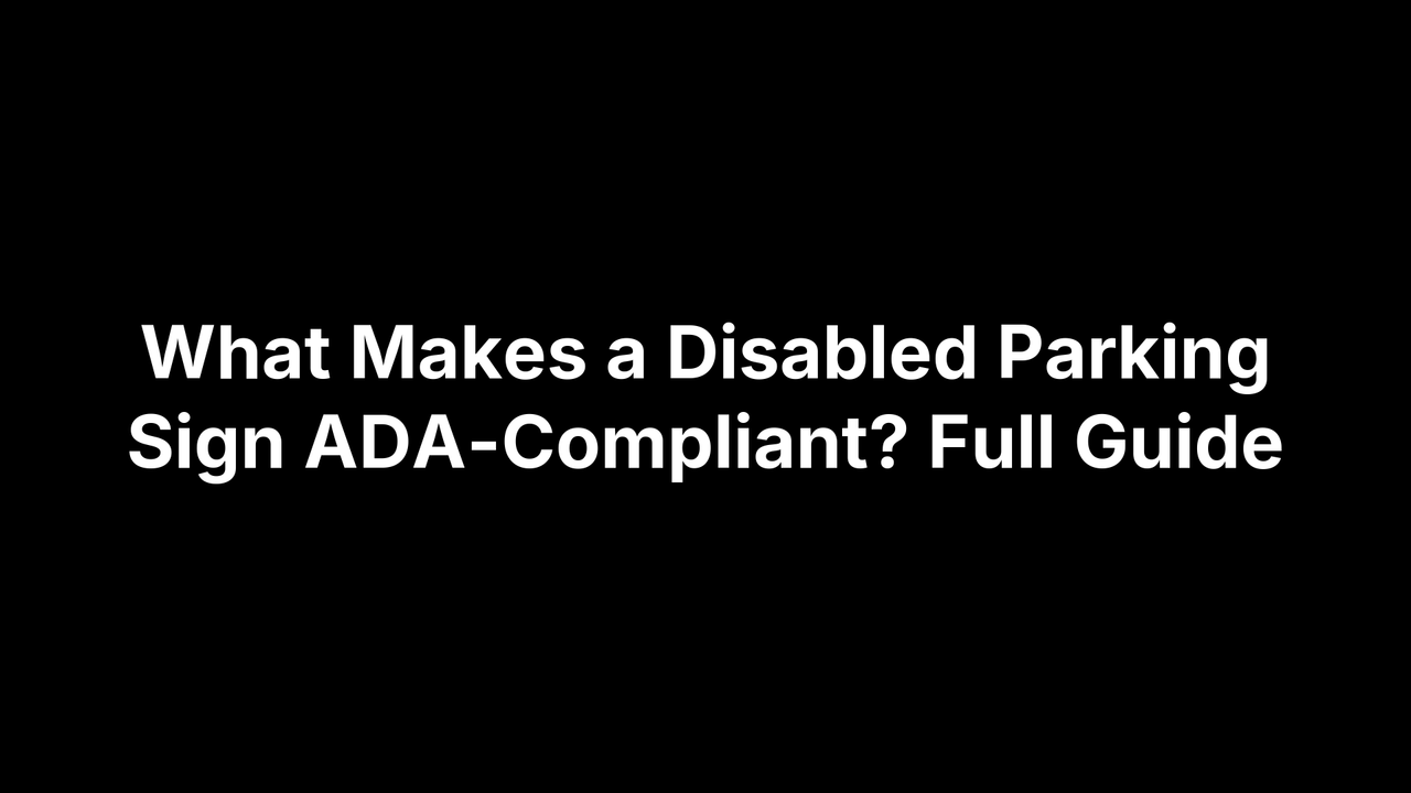What Makes a Disabled Parking Sign ADA-Compliant? Full Guide – Safety ...