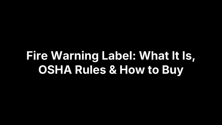 Fire Warning Label: What It Is, OSHA Rules & How to Buy – Safety Decals