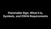 Flammable Sign: What It Is, Symbols, and OSHA Requirements – Safety Decals