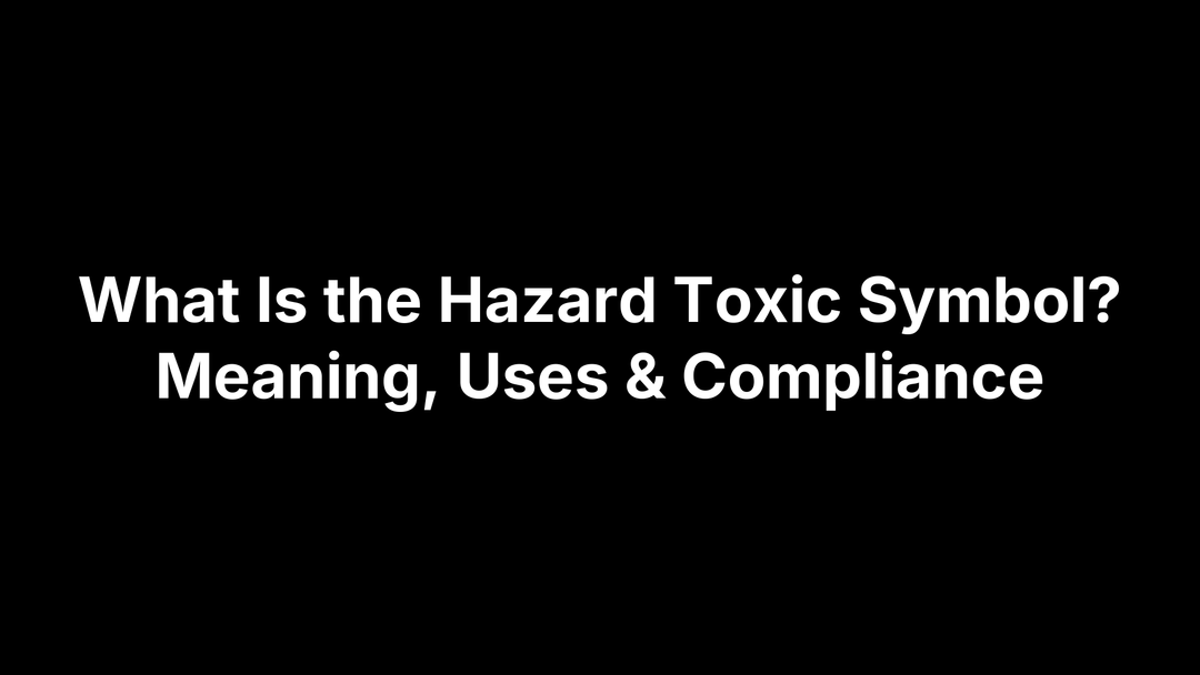 What Is the Hazard Toxic Symbol? Meaning, Uses & Compliance – Safety Decals