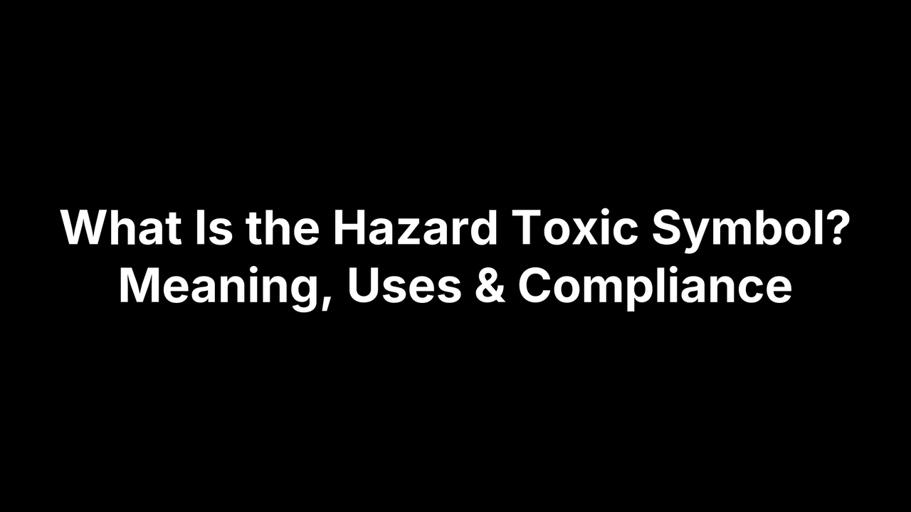 What Is the Hazard Toxic Symbol? Meaning, Uses & Compliance – Safety Decals