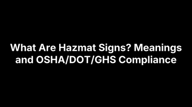 What Are Hazmat Signs? Meanings and OSHA/DOT/GHS Compliance – Safety Decals