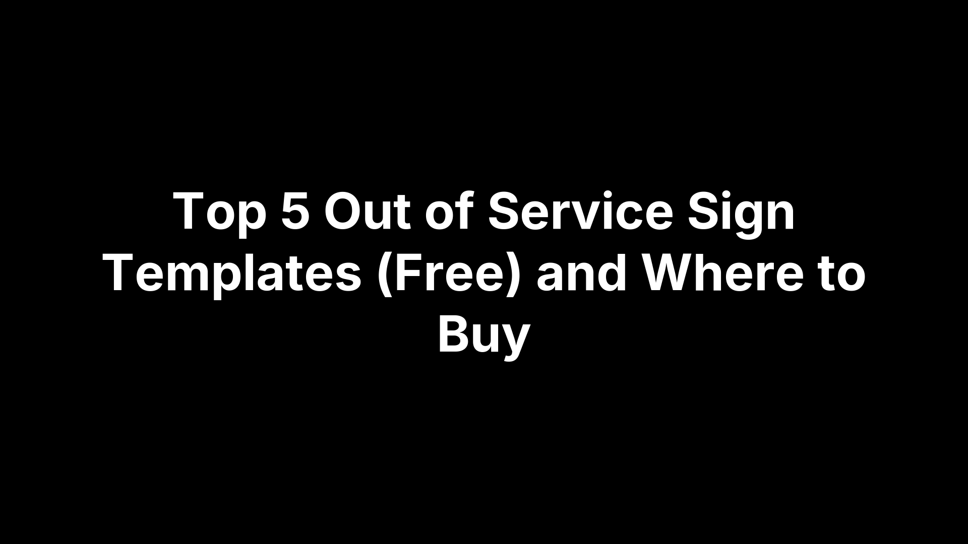 Top 5 Out of Service Sign Templates (Free) and Where to Buy – Safety Decals