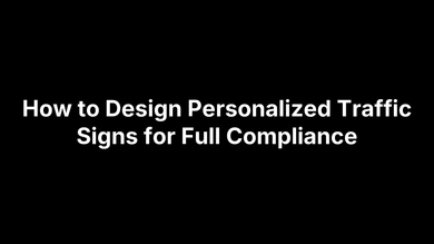 How to Design Personalized Traffic Signs for Full Compliance – Safety ...