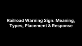 Railroad Warning Sign: Meaning, Types, Placement & Response – Safety Decals