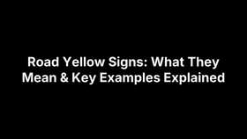 Road Yellow Signs: What They Mean & Key Examples Explained – Safety Decals