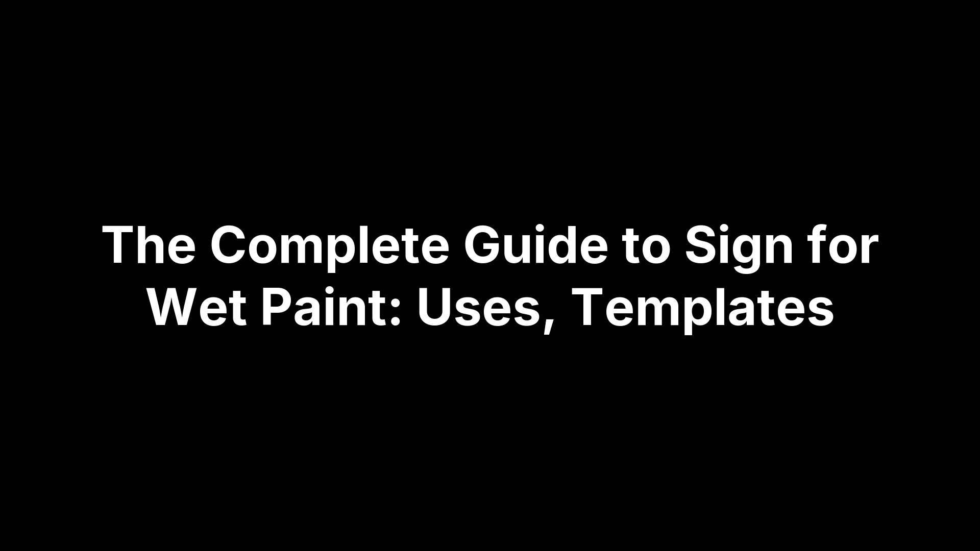 The Complete Guide to Sign for Wet Paint: Uses, Templates – Safety Decals