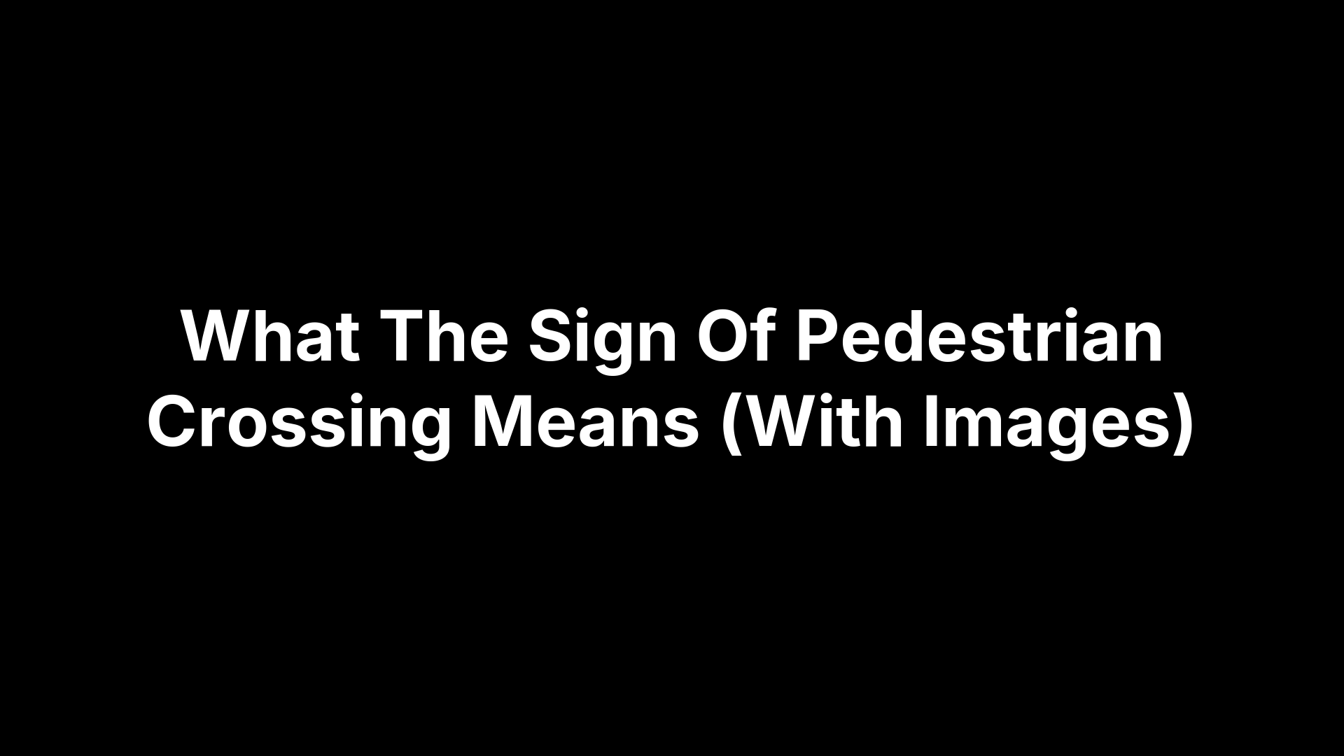 What The Sign Of Pedestrian Crossing Means (With Images) – Safety Decals