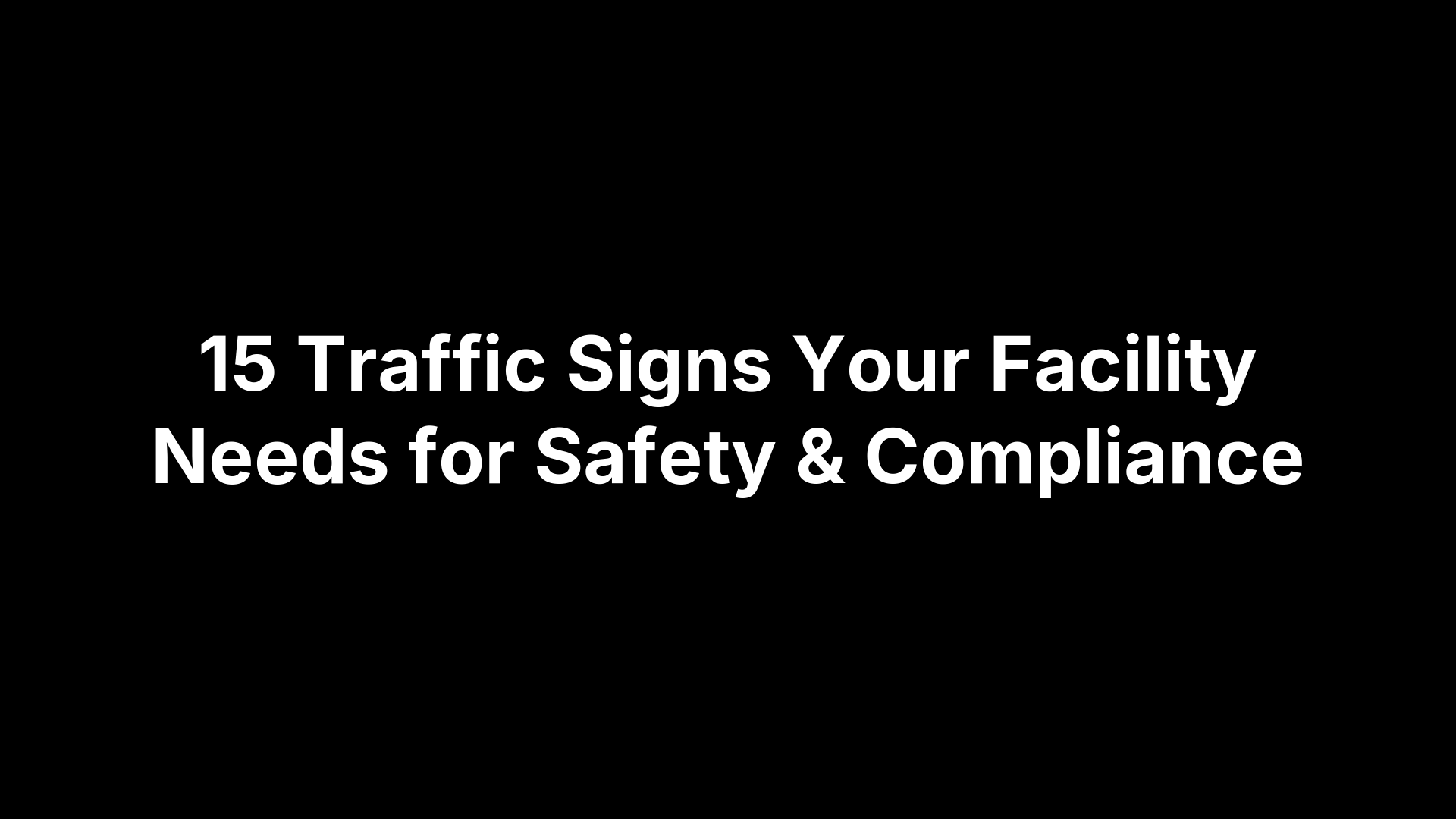 15 Traffic Signs Your Facility Needs for Safety & Compliance – Safety ...