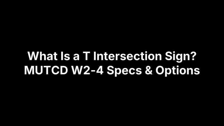 What Is a T Intersection Sign? MUTCD W2-4 Specs & Options – Safety Decals