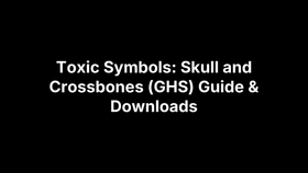 Toxic Symbols: Skull and Crossbones (GHS) Guide & Downloads – Safety Decals