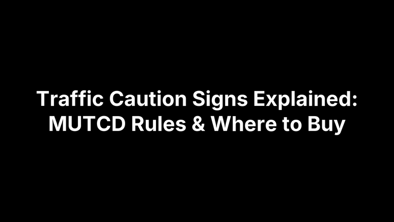 Traffic Caution Signs Explained: MUTCD Rules & Where to Buy – Safety Decals
