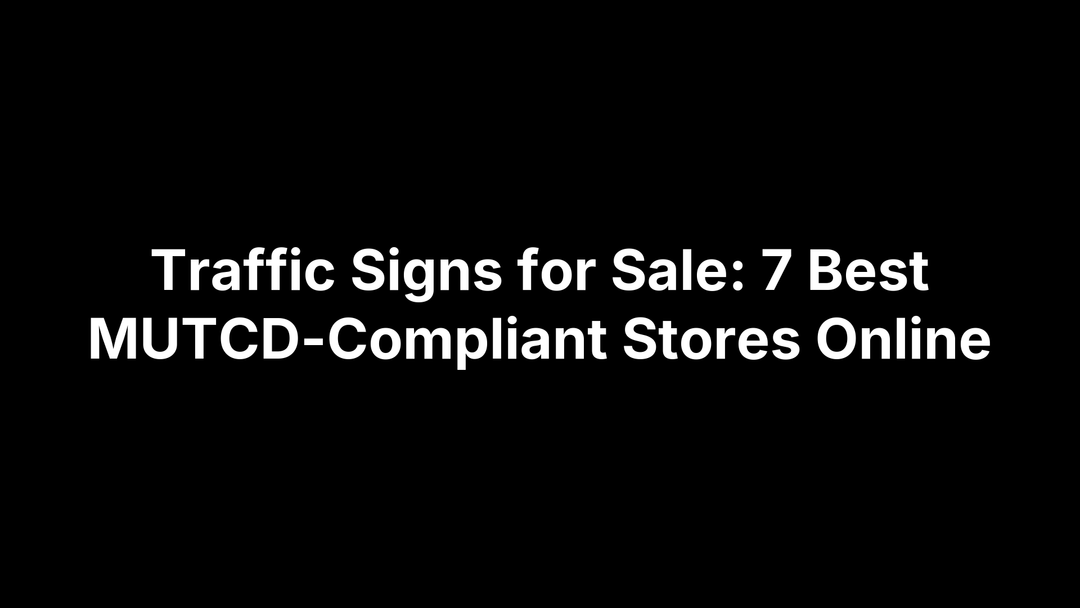 Traffic Signs for Sale: 7 Best MUTCD-Compliant Stores Online – Safety ...