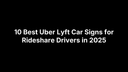 10 Best Uber Lyft Car Signs for Rideshare Drivers in 2025 – Safety Decals