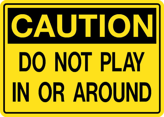 Caution: Do Not Play In or Around Decal | Safety Decals